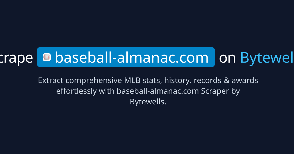 Scrape baseball-almanac.com | Bytewells