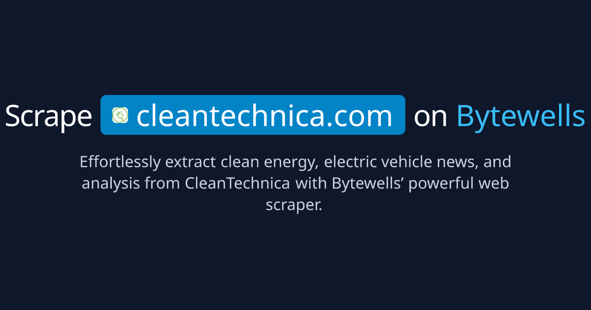 Scrape cleantechnica.com | Bytewells