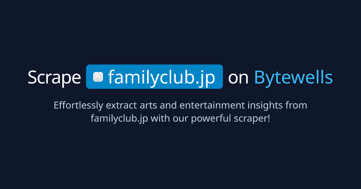Scrape familyclub.jp | Bytewells