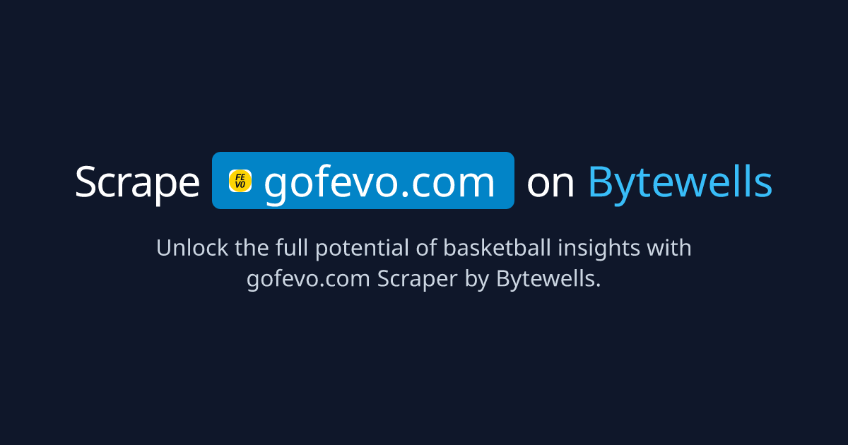 Scrape gofevo.com | Bytewells