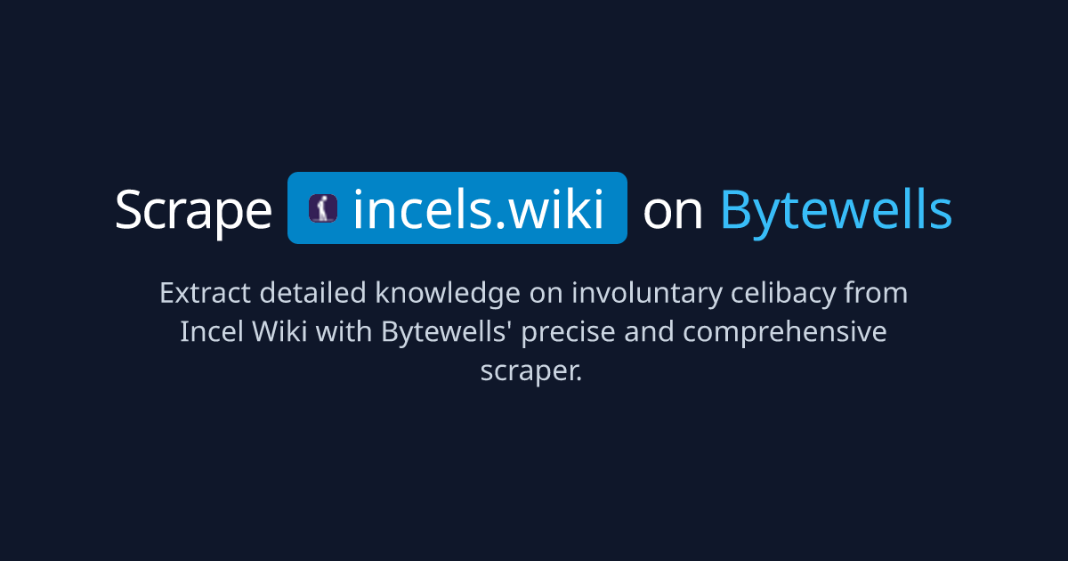 Scrape incels.wiki | Bytewells