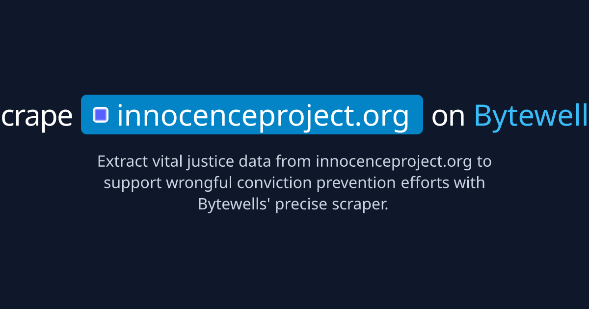 Scrape innocenceproject.org | Bytewells