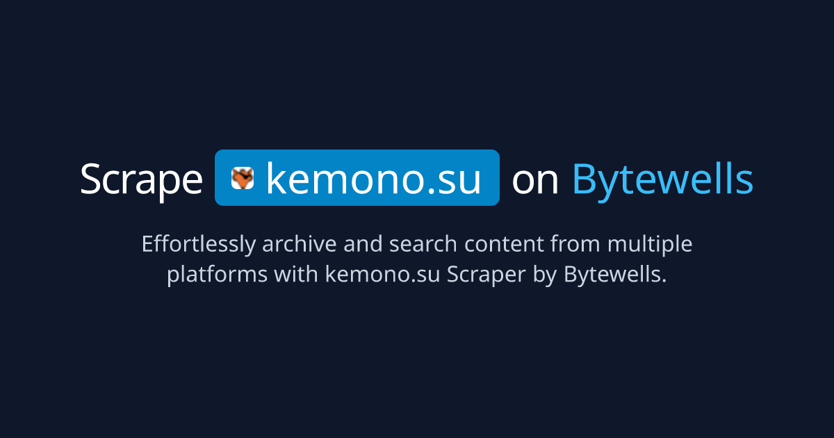Scrape kemono.su | Bytewells