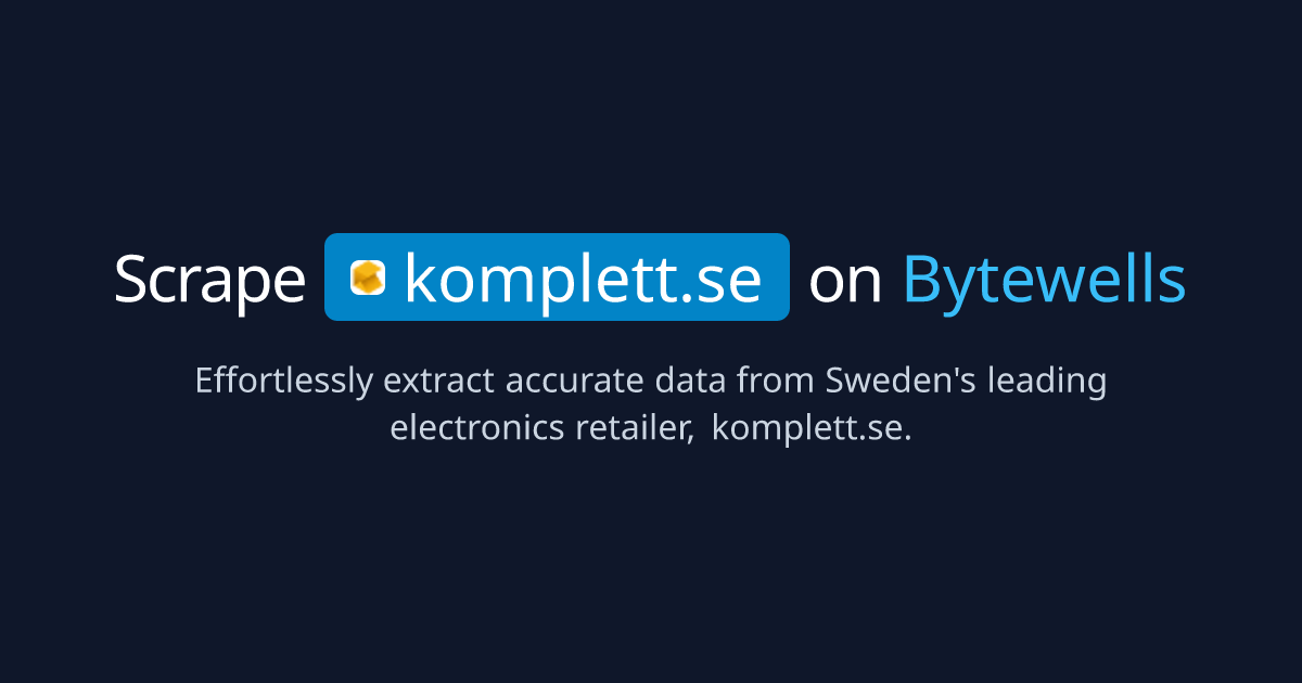 Scrape komplett.se | Bytewells