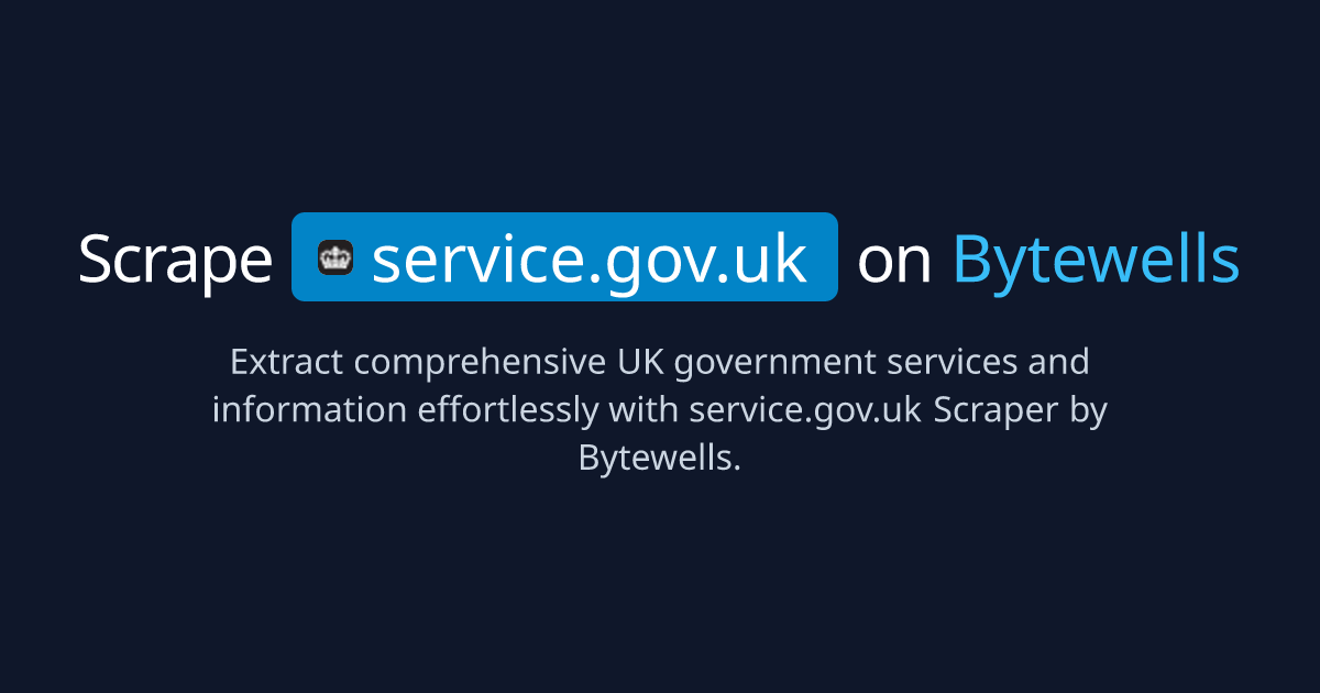 Scrape service.gov.uk | Bytewells