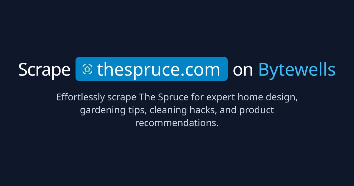 Scrape thespruce.com | Bytewells