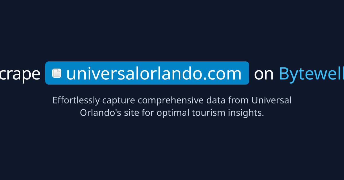 Scrape universalorlando.com | Bytewells